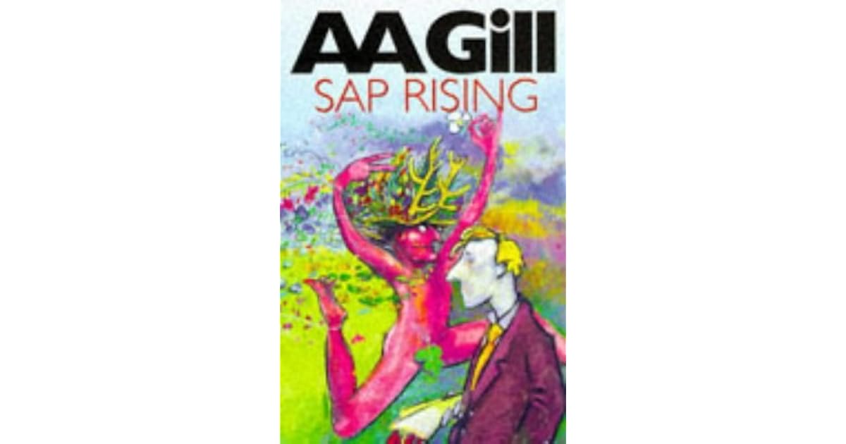 Sap Rising by A.A. Gill