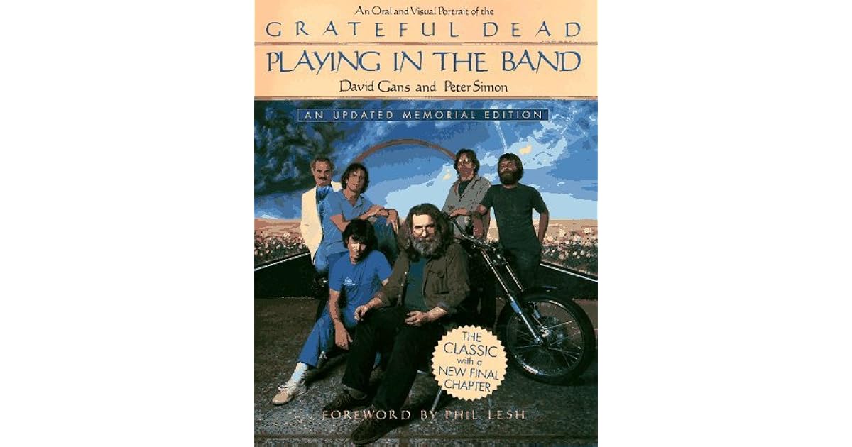 Playing in the Band: An Oral and Visual Portrait of the Grateful Dead ...
