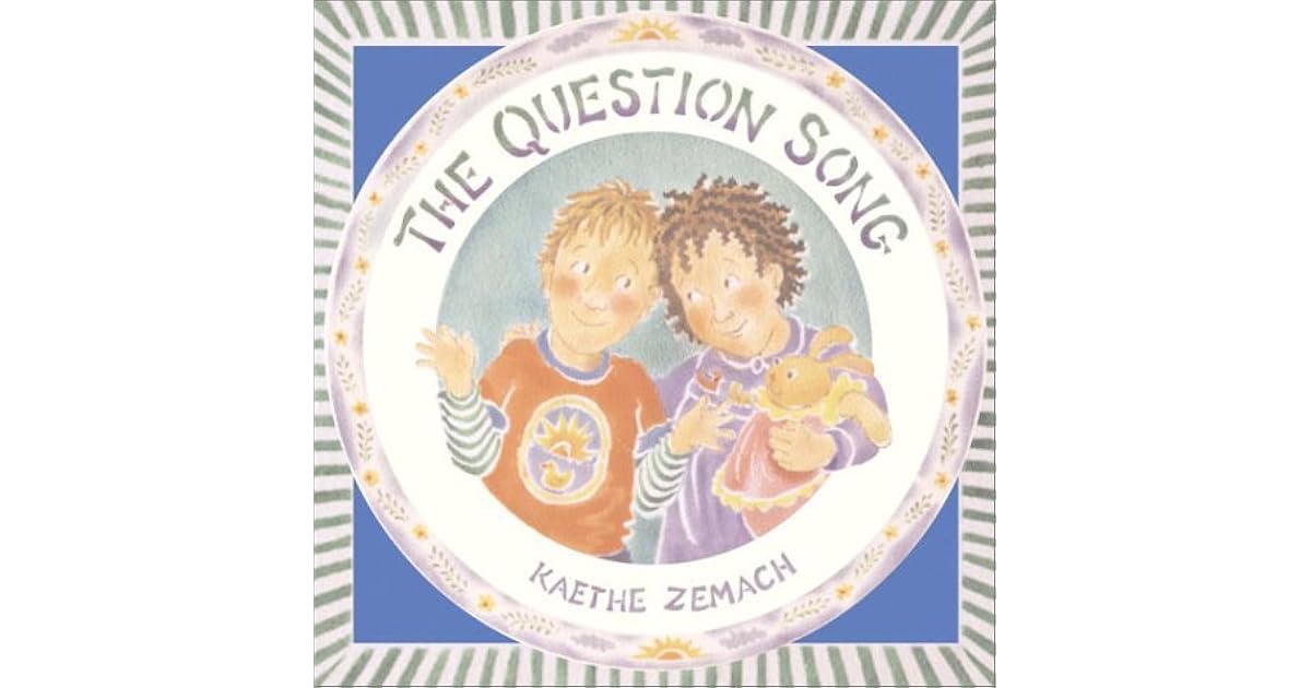 The Question Song by Kaethe Zemach