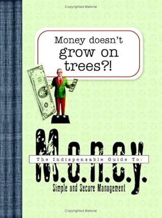 Money Doesn't Grow on Trees?: The Indispensable Guide to Simple and ...