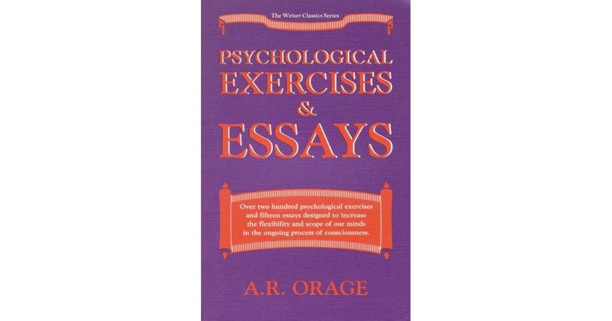 Psychological Exercises And Essays by Alfred Richard Orage