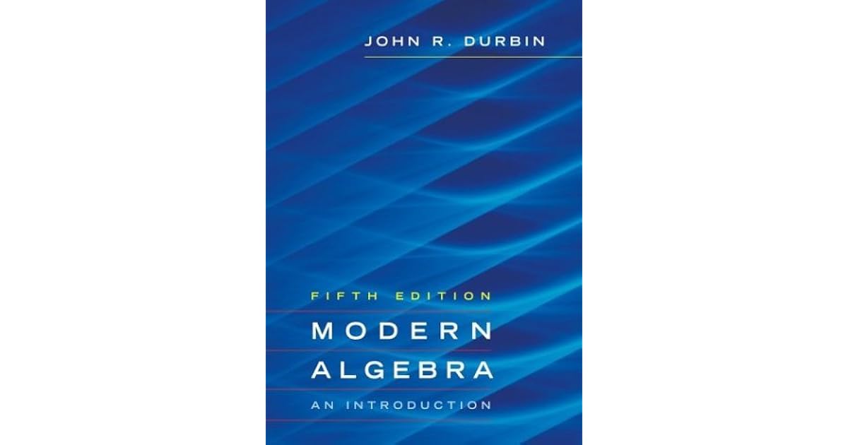 Modern Algebra: An Introduction by John R. Durbin