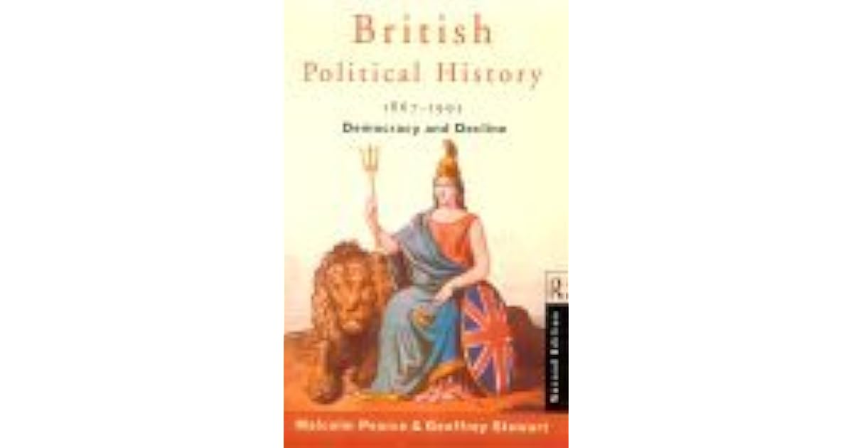 British Political History, 1867 1995: Democracy And Decline by Malcolm ...