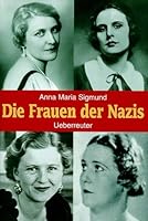 Women of the Third Reich by Anna Maria Sigmund