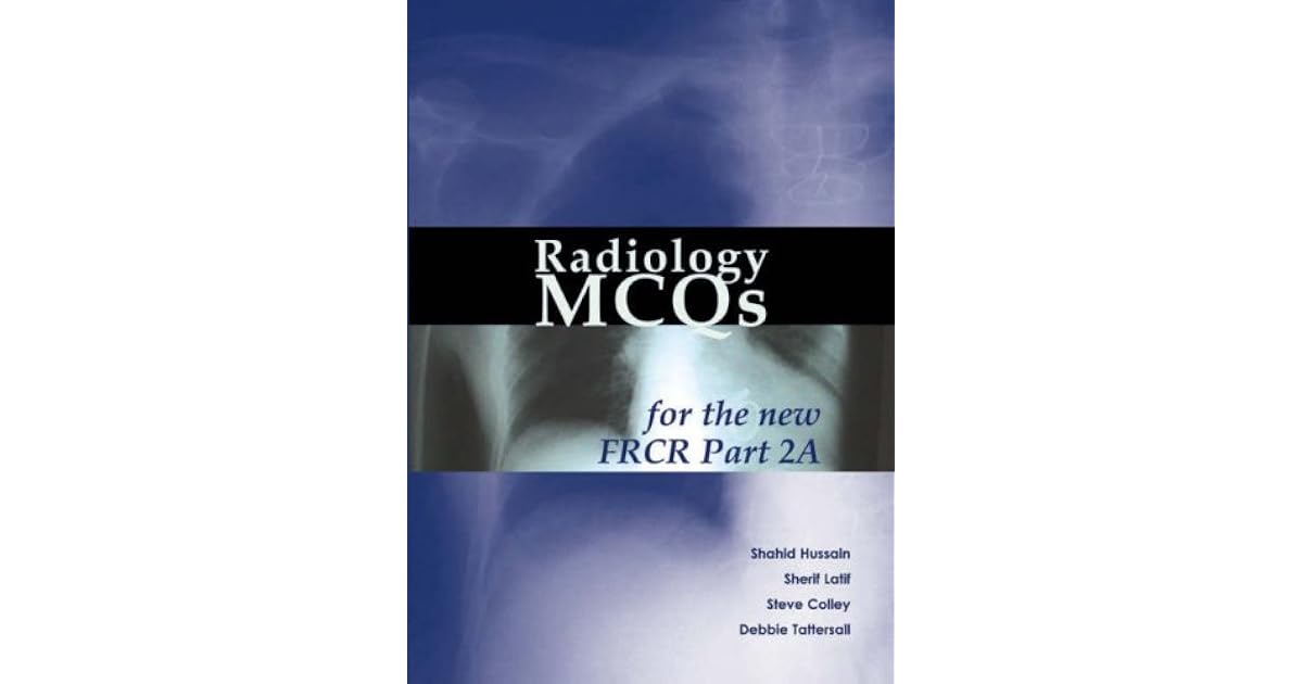 Radiology MCQs for the New FRCR, Part 2A by Shahid M. Hussain