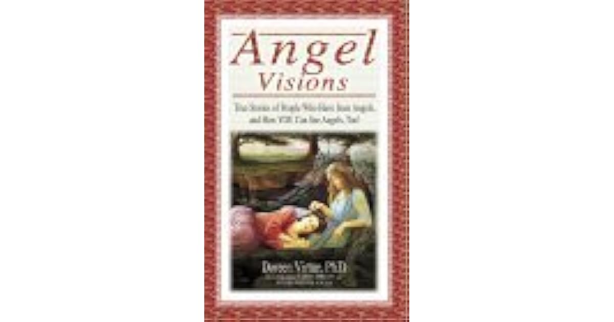 Angel Visions: True Stories of People Who Have Seen Angels, and How You ...