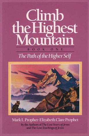 Climb the Highest Mountain: The Path of the Higher Self, Book One by ...