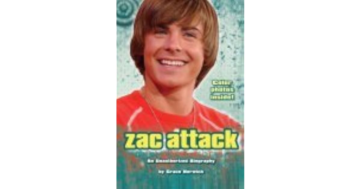 Zac Attack: An Unauthorized Biography by Grace Norwich