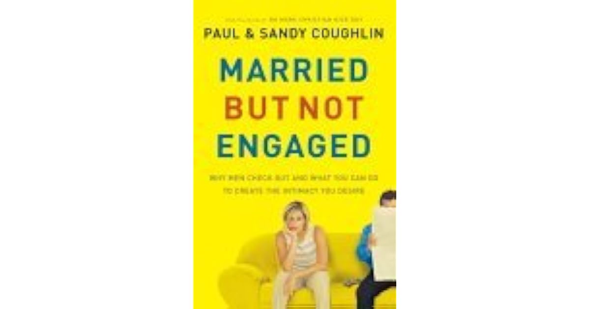 Married But Not Engaged: Why Men Check Out and What You Can Do to ...