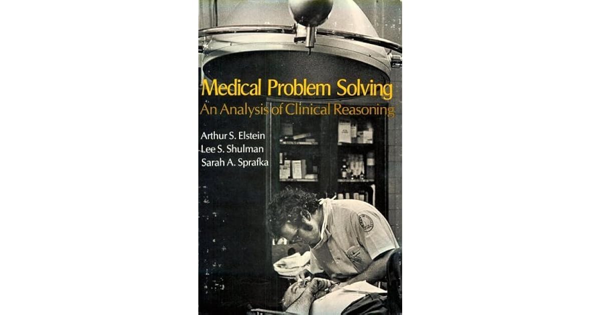Medical Problem Solving: An Analysis of Clinical Reasoning by Arthur S ...