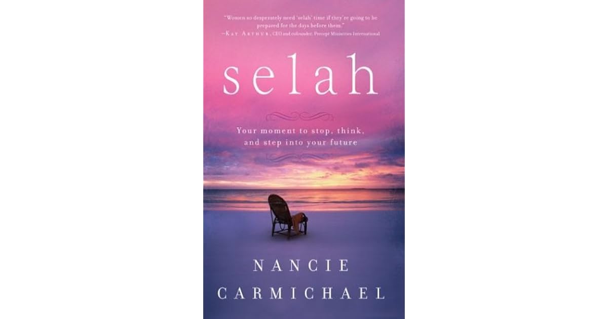 Selah: Your Moment To Stop, Think, And Step Into Your Future by Nancie ...