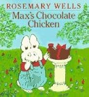 Max's Chocolate Chicken by Rosemary Wells