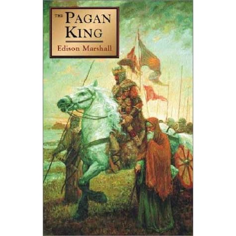 The Pagan King by Edison Marshall — Reviews, Discussion, Bookclubs, Lists