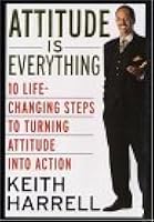 Attitude is Everything by Keith Harrell