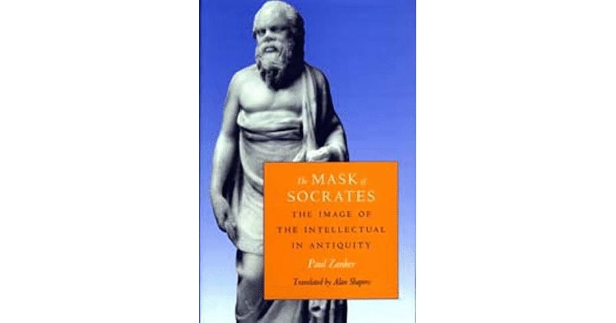 The Mask of Socrates: The Image of the Intellectual in Antiquity by ...