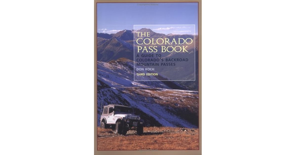 The Colorado Pass Book: A Guide to Colorado's Backroad Mountain Passes ...