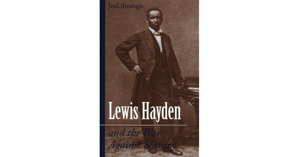 Lewis Hayden And The War Against Slavery by Joel Strangis