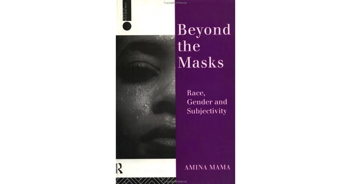 Beyond the Masks: Race, Gender and Subjectivity by Amina Mama
