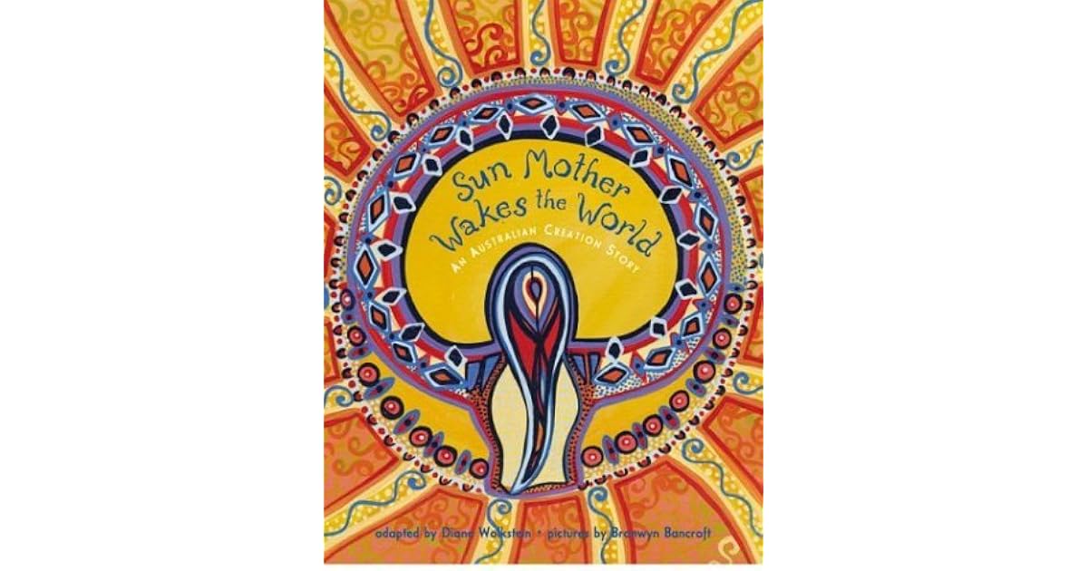 Sun Mother Wakes the World: An Australian Creation Story by Diane Wolkstein