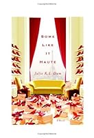 Some Like It Haute by Julie K.L. Dam