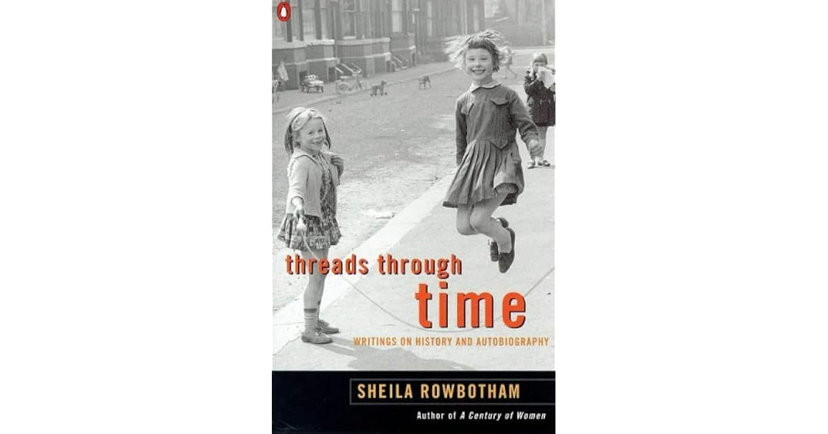 Threads through Time: Writings on History and Autobiography, and ...