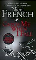 Catch Me When I Fall by Nicci French