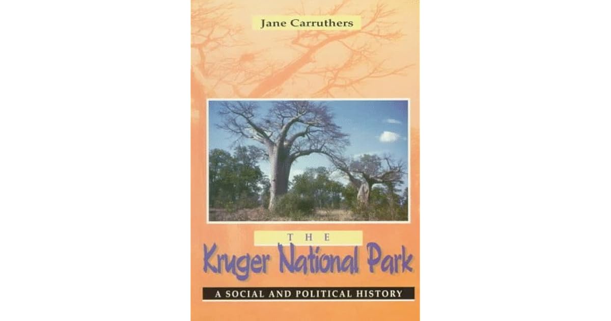 The Kruger National Park: A Social and Political History by Jane Carruthers
