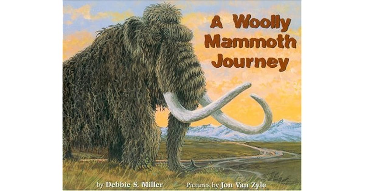 A Woolly Mammoth Journey by Debbie S. Miller