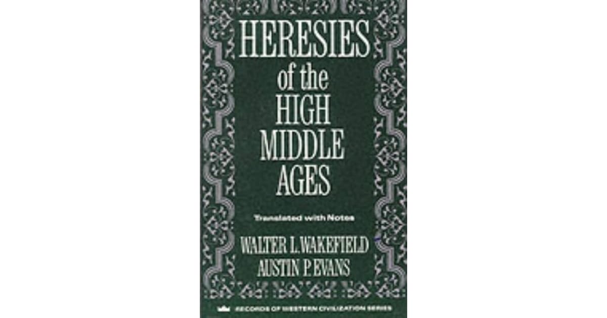 Heresies of the High Middle Ages by Walter L. Wakefield