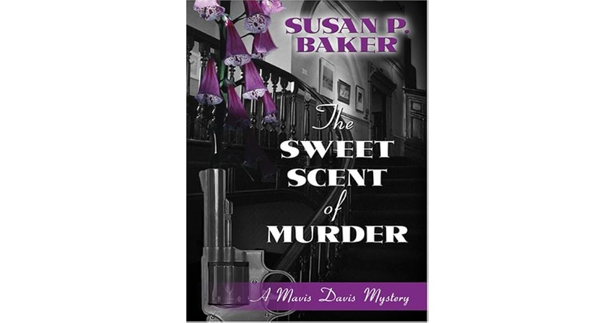 The Sweet Scent of Murder by Susan P. Baker