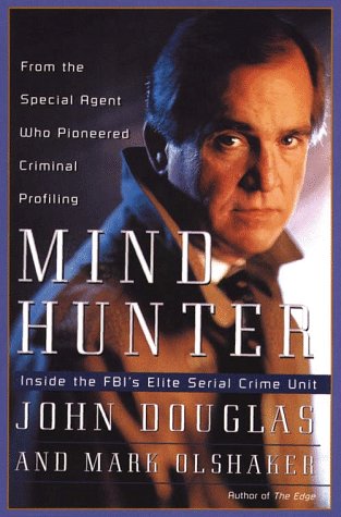 Mindhunter: Inside the FBI's Elite Serial Crime Unit by John E. Douglas