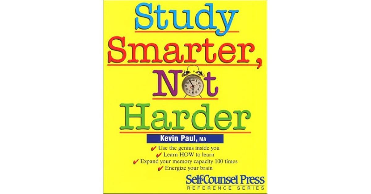 Study Smarter Not Harder By Kevin Paul Study Smarter Not Harder By Kevin Paul