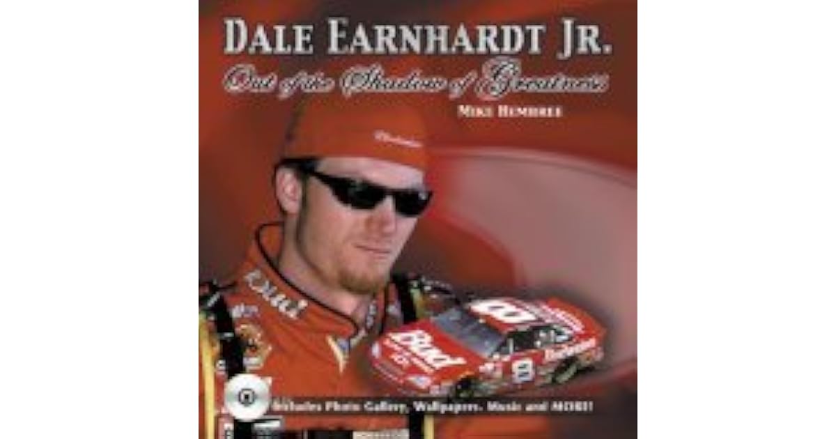 Dale Earnhardt, JR: Out of the Shadow of Greatness by Mike Hembree