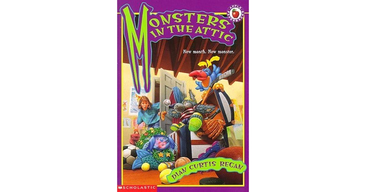 Monsters in the Attic by Dian Curtis Regan