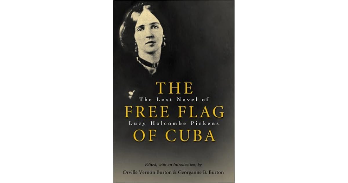 The Free Flag of Cuba: The Lost Novel of Lucy Holcombe Pickens by ...