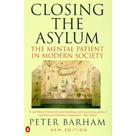 Closing The Asylum: The Mental Patient In Modern Society by Peter ...