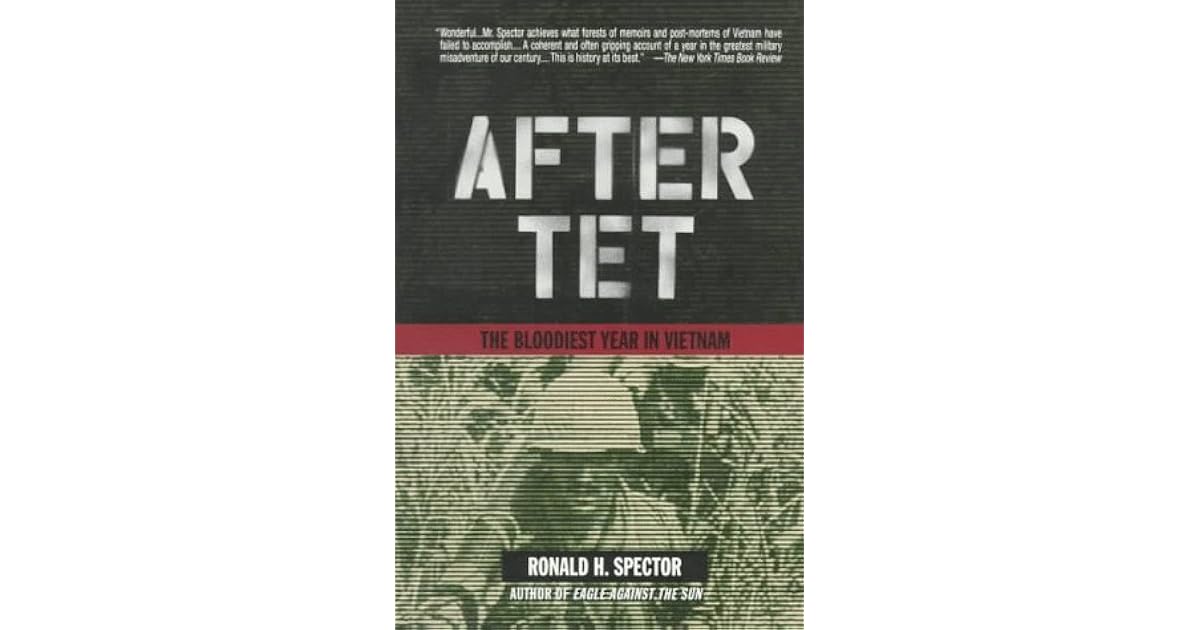After Tet: The Bloodiest Year in Vietnam by Ronald H. Spector