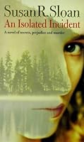 An Isolated Incident by Susan R. Sloan