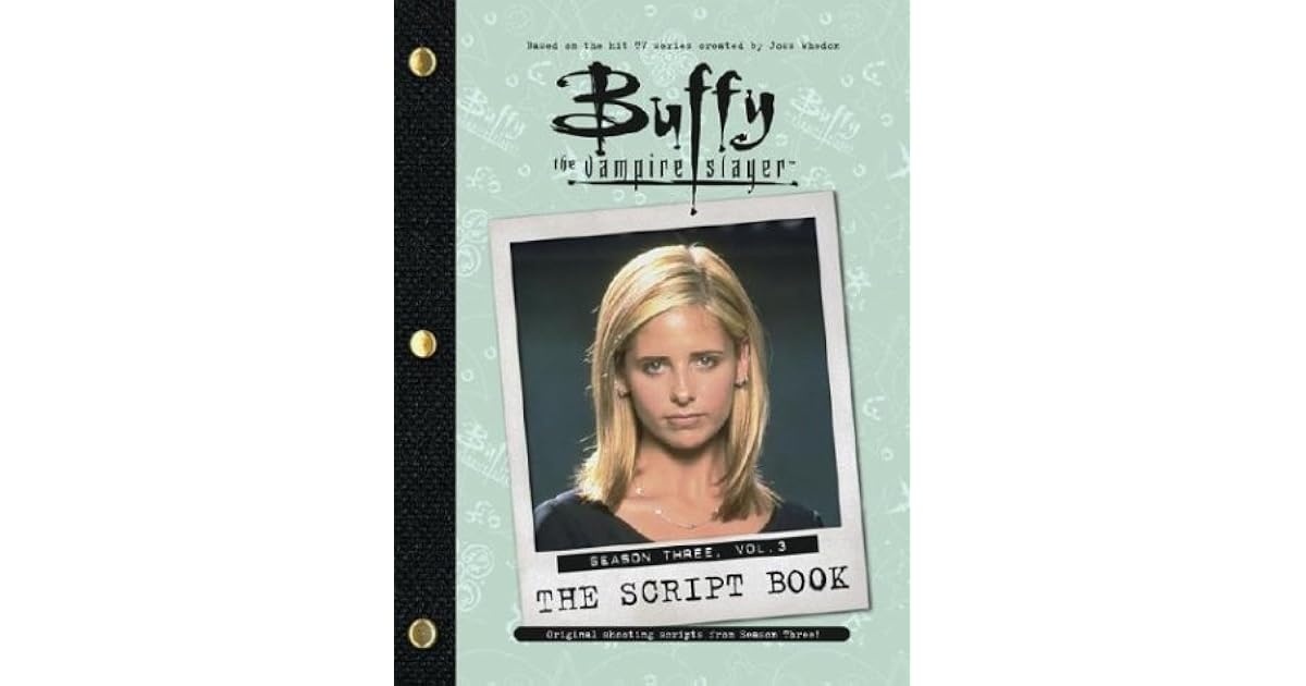 Buffy the Vampire Slayer: The Script Book: Season Three, Volume 3 by ...