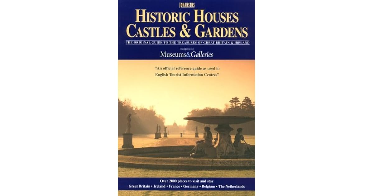 Historic Houses, Castles And Gardens: The Original Guide To The ...