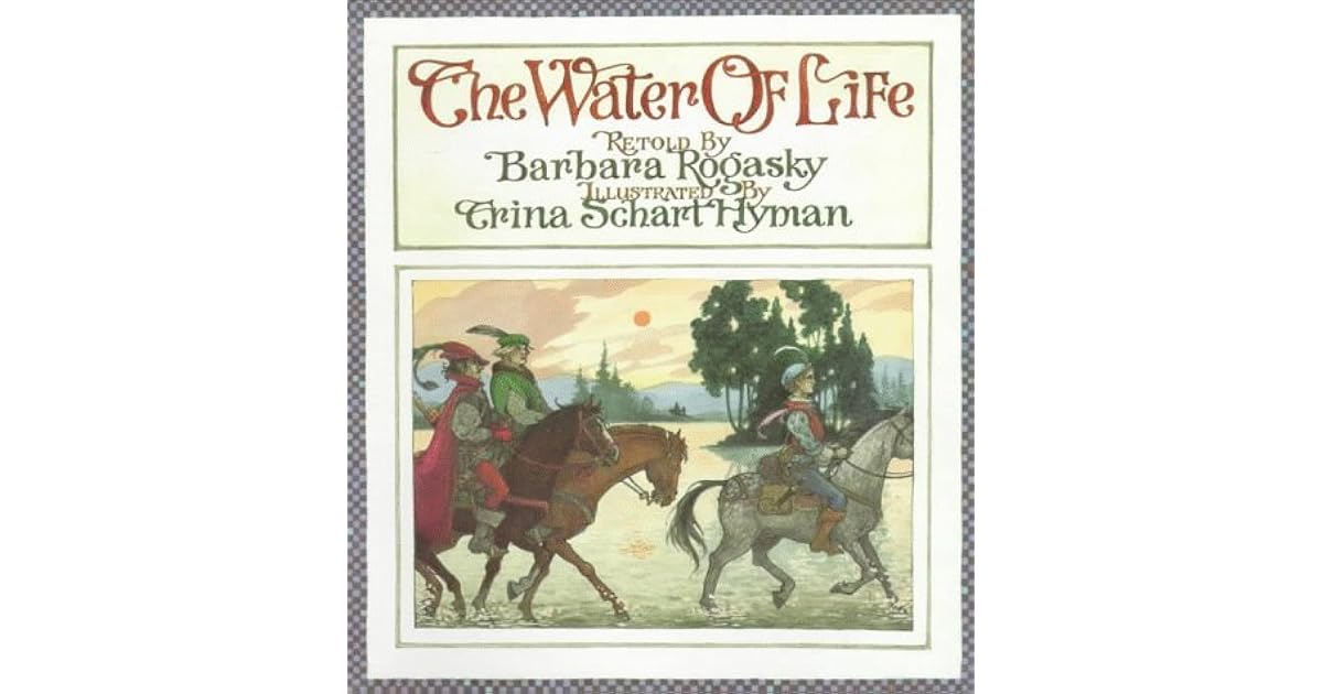The Water Of Life: A Tale From The Brothers Grimm by Jacob Grimm