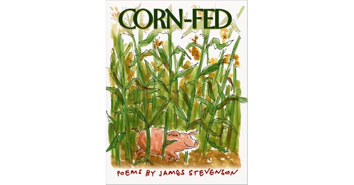 Corn-Fed by James Stevenson