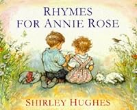 Rhymes for Annie Rose by Shirley Hughes