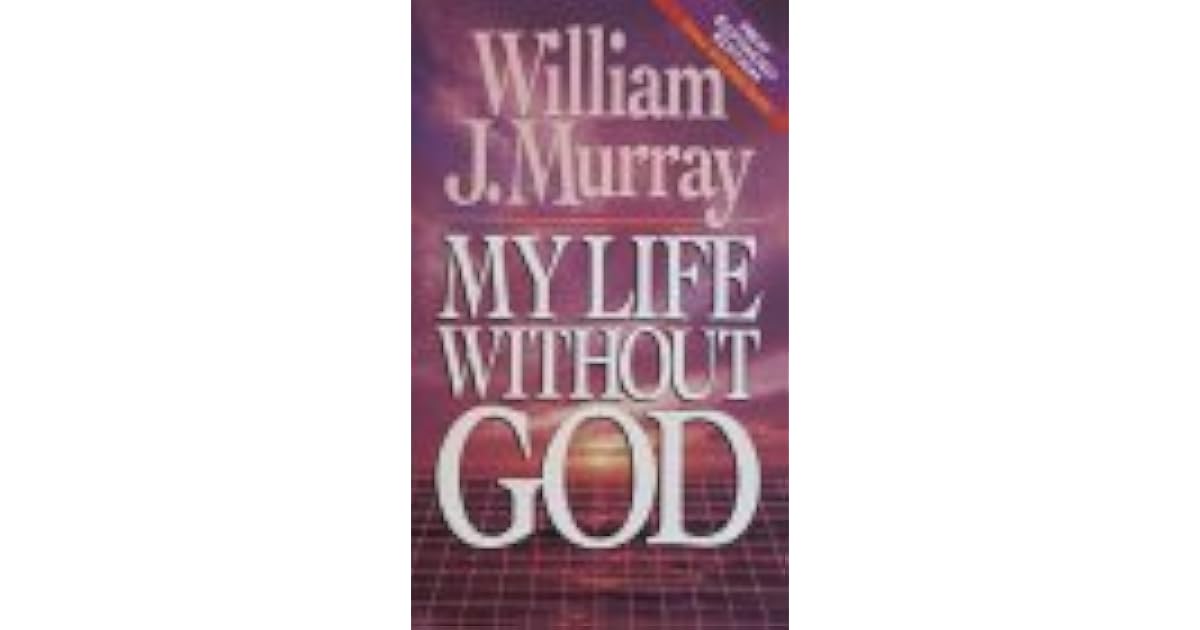 My Life Without God by William J. Murray