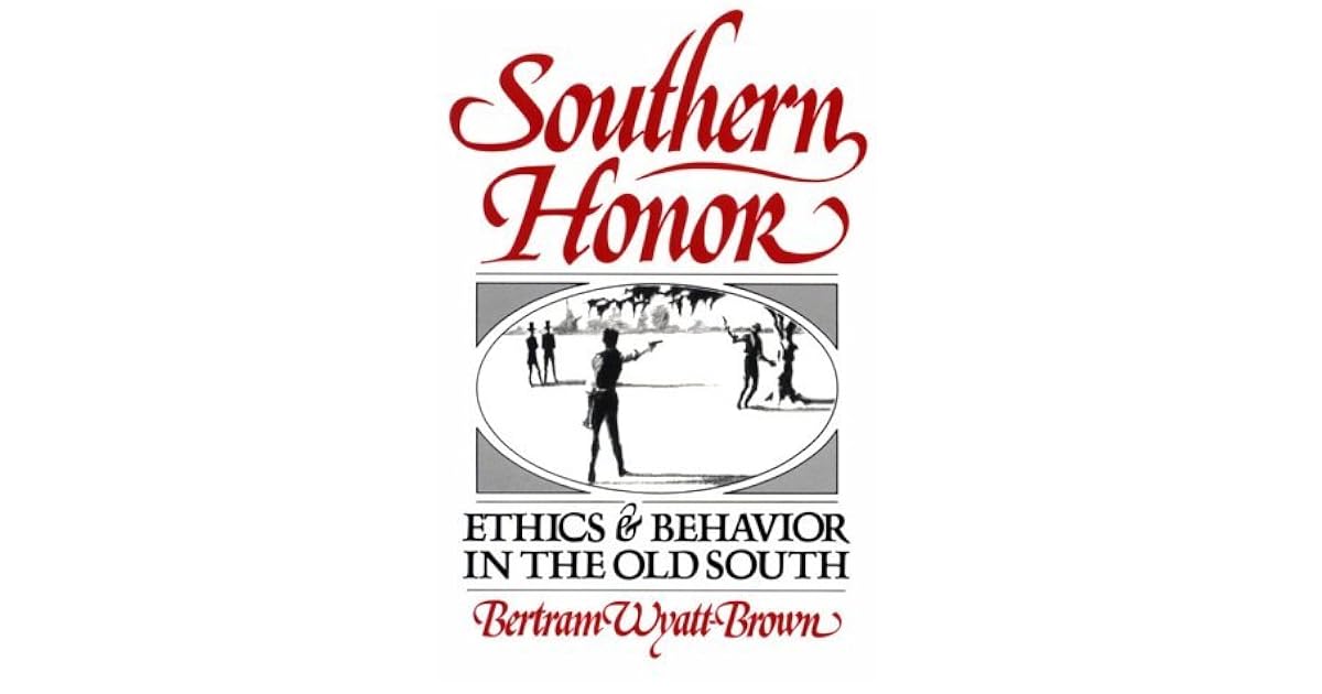 Southern Honor: Ethics And Behavior In The Old South by Bertram Wyatt-Brown
