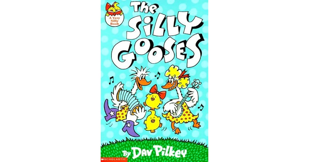 The Silly Gooses by Dav Pilkey