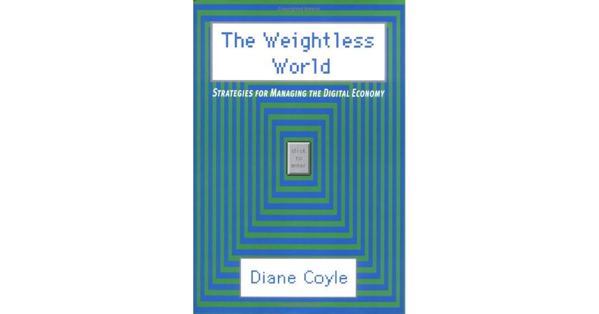 The Weightless World: Strategies For Managing The Digital Economy by ...