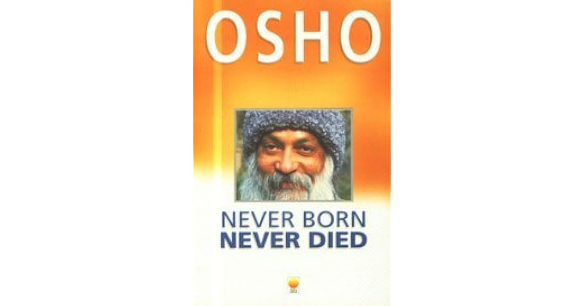 Never Born, Never Died by Osho