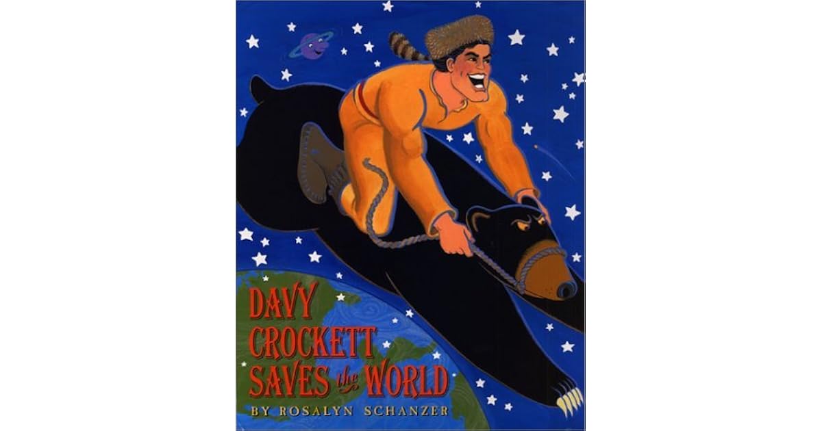 Davy Crockett Saves the World by Rosalyn Schanzer