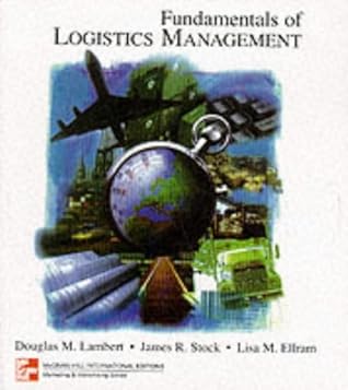 Fundamentals Of Logistics Management by Douglas M. Lambert